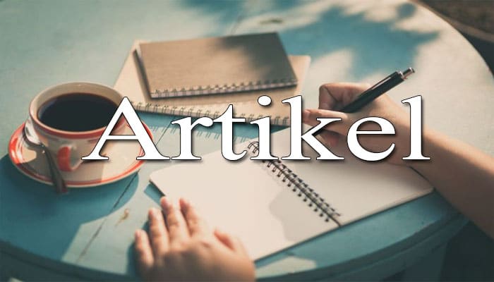 Artikel : Pengertian, Ciri, Jenis dan Cara Penulisan Artikel Lengkap