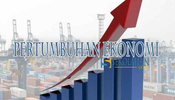 Pertumbuhan Ekonomi : Pengertian, Ciri, Faktor, Teori dan Cara Menghitung Pertumbuhan Ekonomi