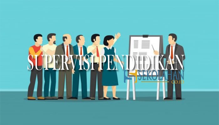 Supervisi Pendidikan Pengertian Fungsi Tujuan Prinsip Dan Contohnya ... Supervisi Pendidikan Pengertian Fungsi Tujuan Prinsip Dan Contohnya ...
